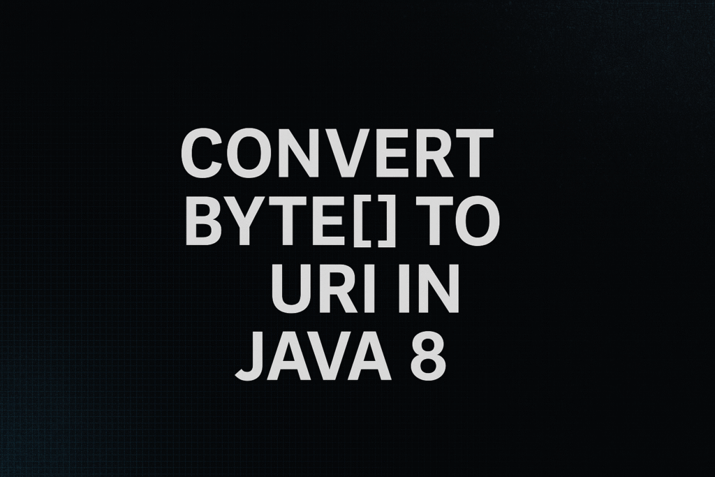 How to Convert a byte[] to URI in Java 8 — Step-by-Step Guide - Yellow! GNU